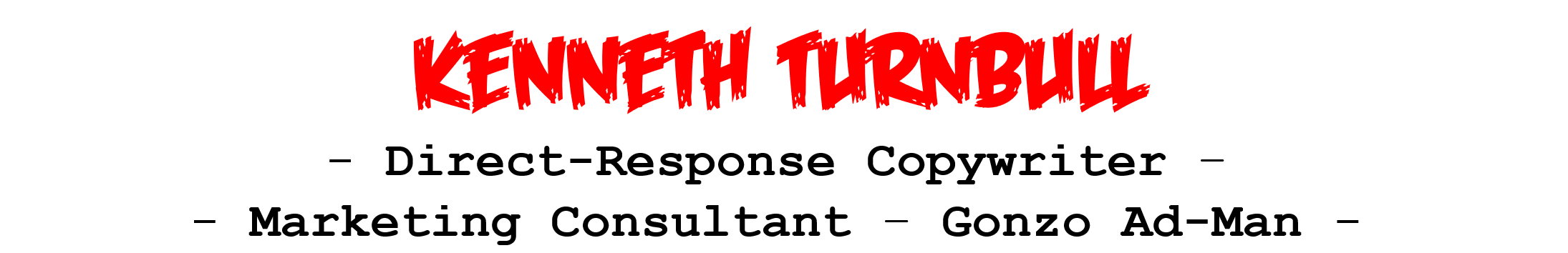Kenneth Turnbull | The Gonzo Ad-Man -- Direct Response Copywriter